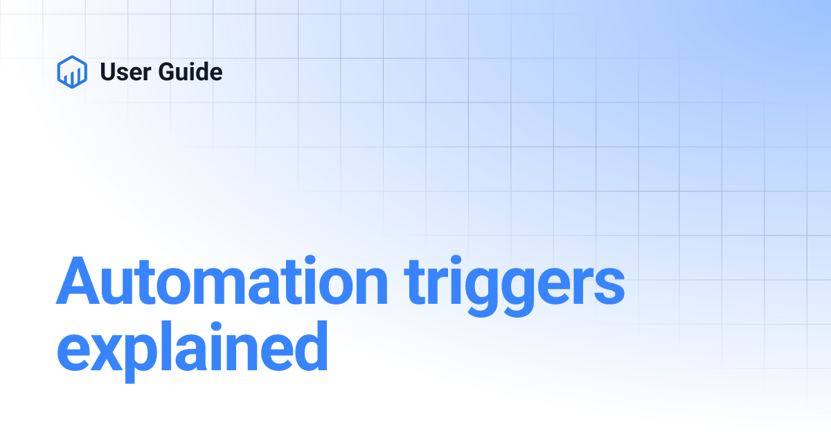 Automation triggers explained | User Guide