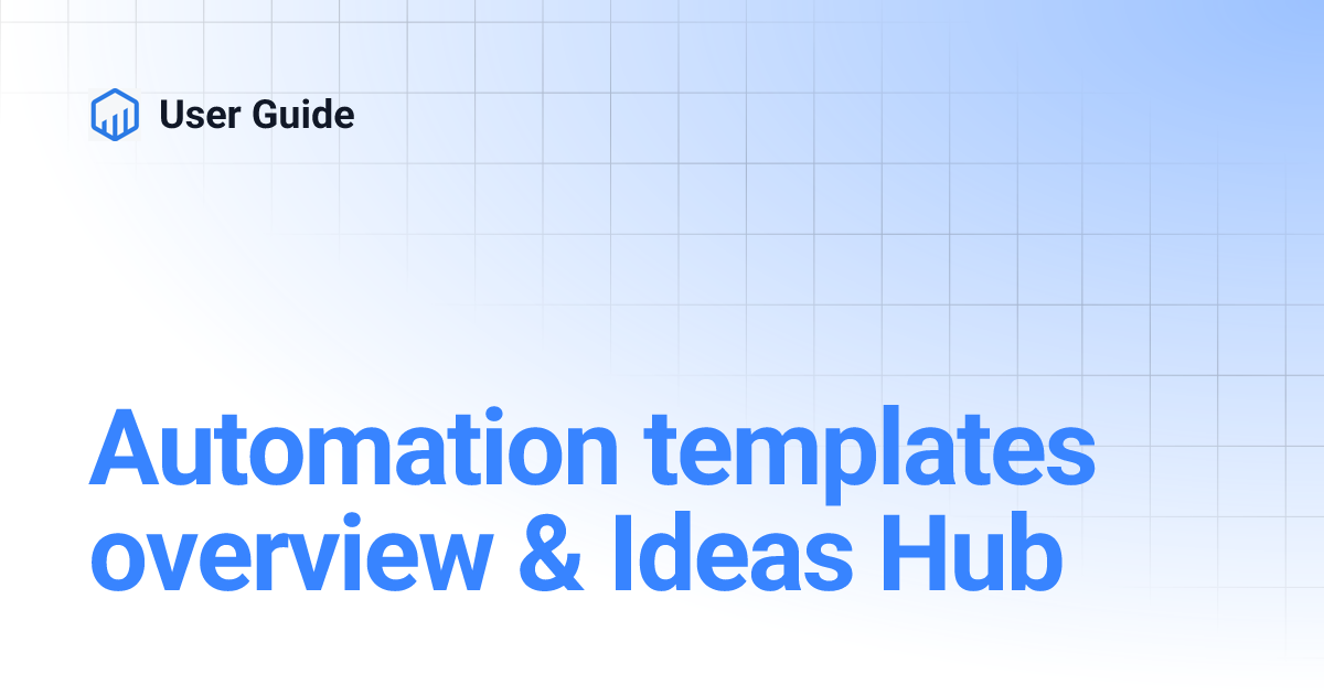 Automation templates overview & Ideas Hub | User Guide