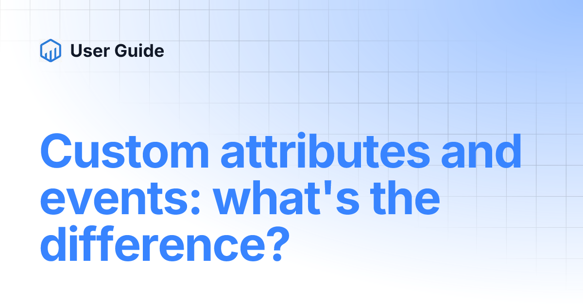 Custom attributes and events: what's the difference? | User Guide